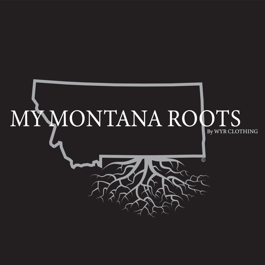 My Montana Roots - For Those Who are Proud of Their Roots