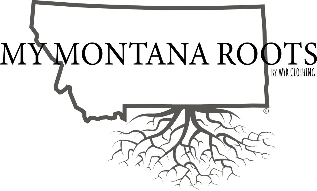My Montana Roots - For Those Who are Proud of Their Roots